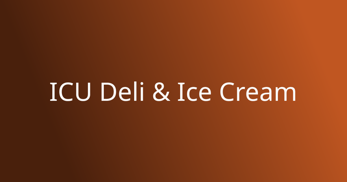Order Authentic American Online | ICU Deli & Ice Cream - Pickup or ...